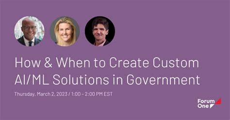 How And When To Create Custom Aiml Solutions In Government Forum One