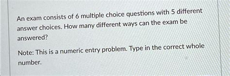 Solved An Exam Consists Of 6 Multiple Choice Questions With 5 Different Answer Choices How