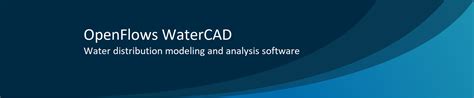 OpenFlows WaterCAD Phần mềm phân tích và mô hình hóa phân phối nước