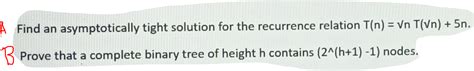 Solved Find An Asymptotically Tight Solution For The