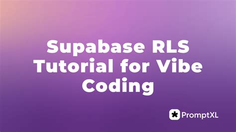 Supabase Rls Tutorial For Vibe Coding Promptxl