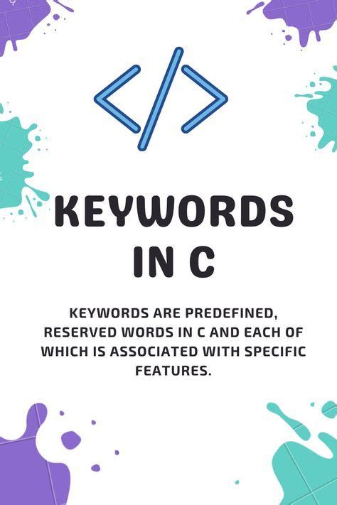keywords are predefined reserved words in c and each of which is associated with specific