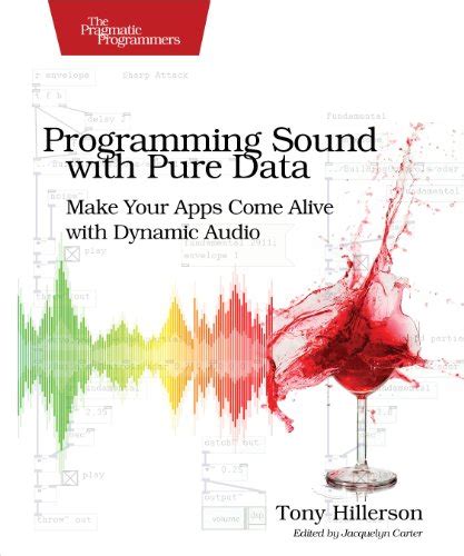 Programming Sound With Pure Data Make Your Apps Come Alive With