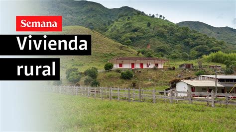 ¿cómo Avanza La Vivienda Rural En Colombia Youtube