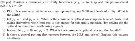 Solved 20 Pts Consider A Consumer With Utility Function