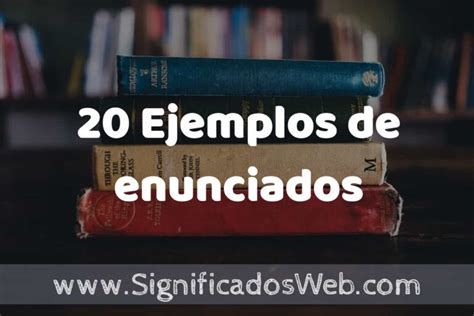 20 Ejemplos De Enunciados ️ Tipos Definición Y Análisis