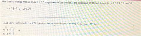 Solved Use Euler S Method With Step Size H To Chegg