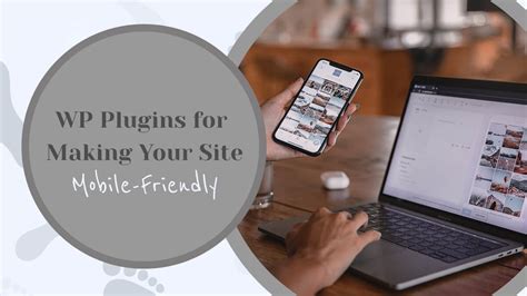 5 Wordpress Plugins For Making Your Site Mobile Friendly