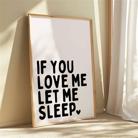 If You Love Me Let Me Sleep Poster Above The Bed Wall Art Funny