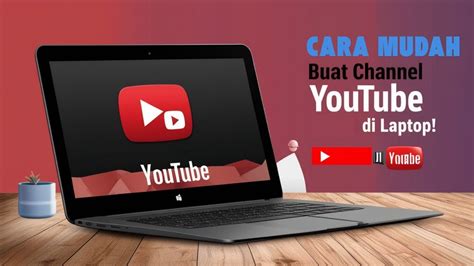 Cara Membuat Channel YouTube Yang Benar di Laptop - Khusus Pemula - YouTube