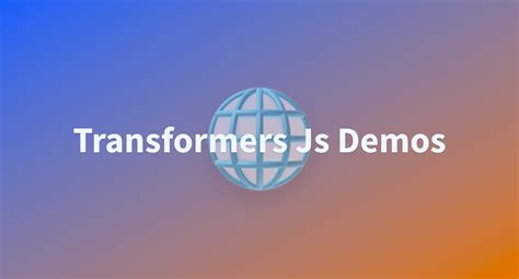 Transformers Js Demos A Hugging Face Space By Dwb2023
