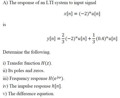 Solved A The Response Of An LTI System To Input Signal X N Chegg Com