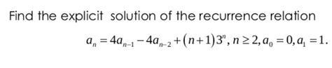 solved find the explicit solution of the recurrence relation