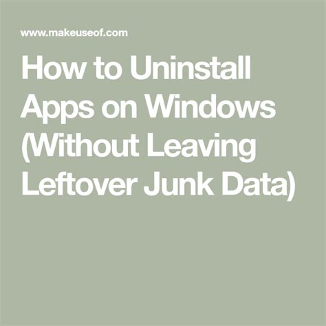 How To Uninstall Apps On Windows Without Leaving Leftover Junk Data How To Uninstall App