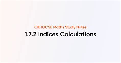Indices Calculations 172 Cie Igcse Maths Tutorchase