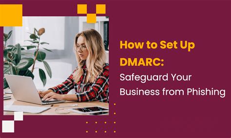 How To Set Up Dmarc Safeguard Your Business From Phishing
