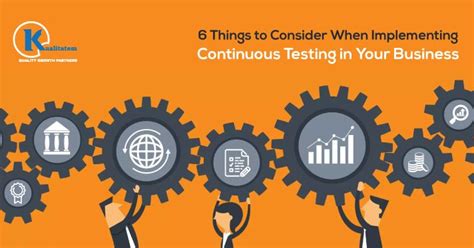 6 Things To Consider When Implementing Continuous Testing In Your Business