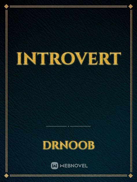 Introvert Novel Read Free Webnovel