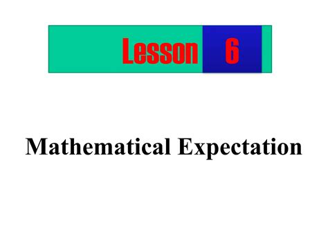 lesson6 mathmatical expectations mean of rv pptx