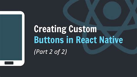 Creating Custom Buttons In React Native Part 2 Ilovecoding