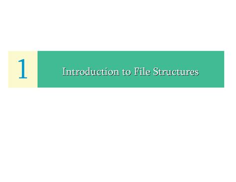 Chapter 1 Introduction To File Structures Introduction To File