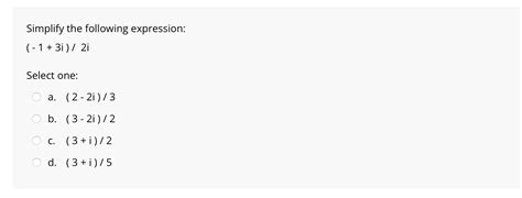 Simplify The Following Expression 1 3i2iSelect Chegg Com