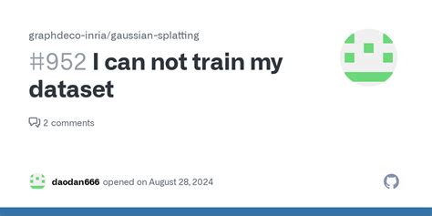 I Can Not Train My Dataset · Issue 952 · Graphdeco Inriagaussian