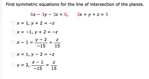 Solved Find Symmetric Equations For The Line Of Intersection