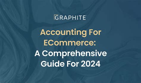 Accounting For Ecommerce Businesses 2024 Guide Graphite Financial