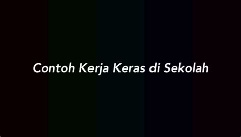 Contoh Kerja Keras Di Sekolah Id