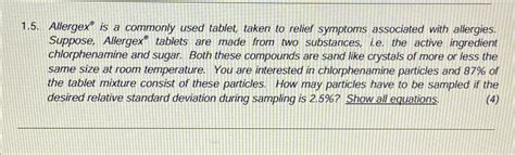 Solved 15 ﻿allergex Is A Commonly Used Tablet Taken To