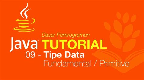 Belajar Java Dasar 09 Tipe Data Fundamental Atau Primitive Youtube