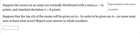 Solved Suppose The Scores On An Exam Are Normally