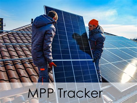 Mpp Tracker Maximaal Rendement Uit Je Zonnepanelen