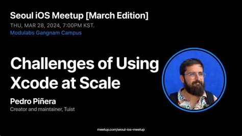 Seoul Ios Meetup On Linkedin Challenges Of Using Xcode At Scale