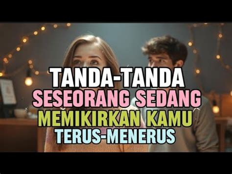 Tanda Seseorang Sedang Memikirkan Kamu Terus Menerus | Simple Life - YouTube