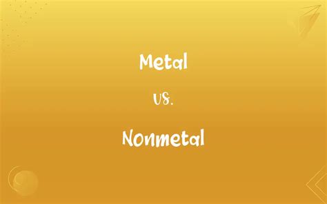 Metal Vs Nonmetal Whats The Difference