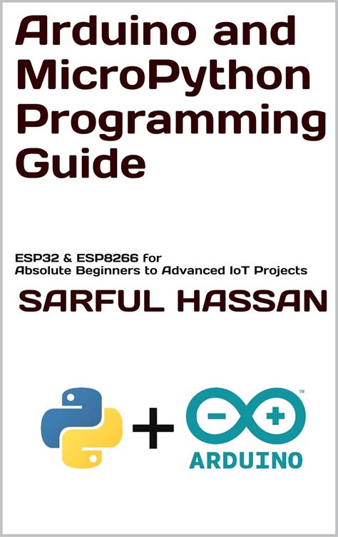 Arduino And Micropython Programming Guide Esp32 And Esp8266 For Absolute Beginners To Advanced