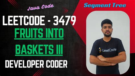 Fruits Into Baskets Iii Leetcode 3479 Segment Tree Java Code Developer Coder Youtube