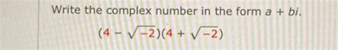 Solved Write The Complex Number In The Form A Bi Chegg