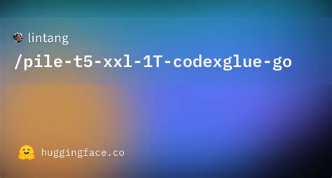 Lintangpile T5 Xxl 1t Codexglue Go · Hugging Face