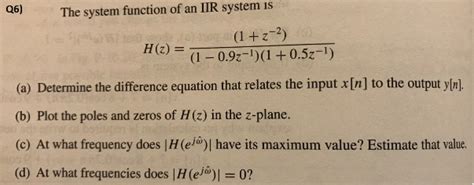 Solved Q6 The System Function Of An Iir System Is 1 Z 2