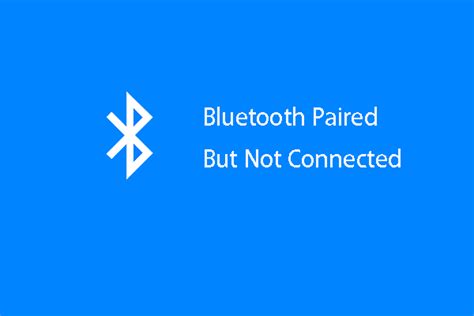 Ways Bluetooth Paired But Not Connected Windows
