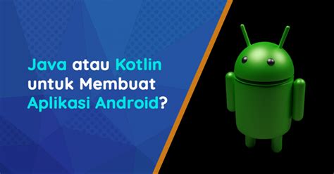 Java Atau Kotlin Untuk Membuat Aplikasi Android Dicoding Blog