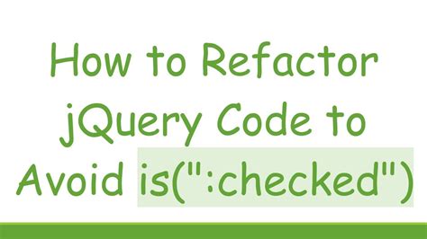 how to refactor jquery code to avoid is checked youtube