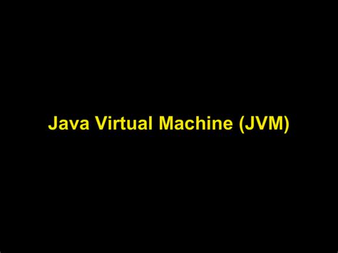 Java Virtual Machine Jvm