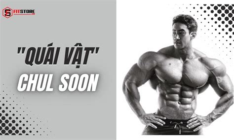 Hành Trình đỉnh Cao Của Quái Vật Thể Hình Hwang Chul Soon