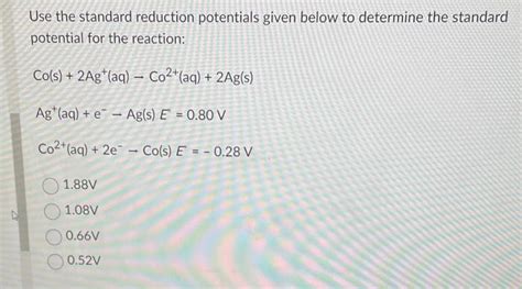 [solved] use the standard reduction potentials given below