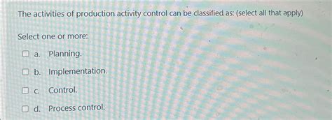 Solved The Activities Of Production Activity Control Can Be