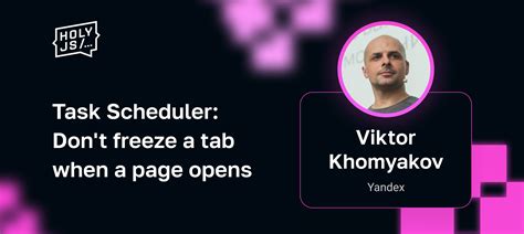 Task Scheduler Dont Freeze A Tab When A Page Opens Talk At Holyjs